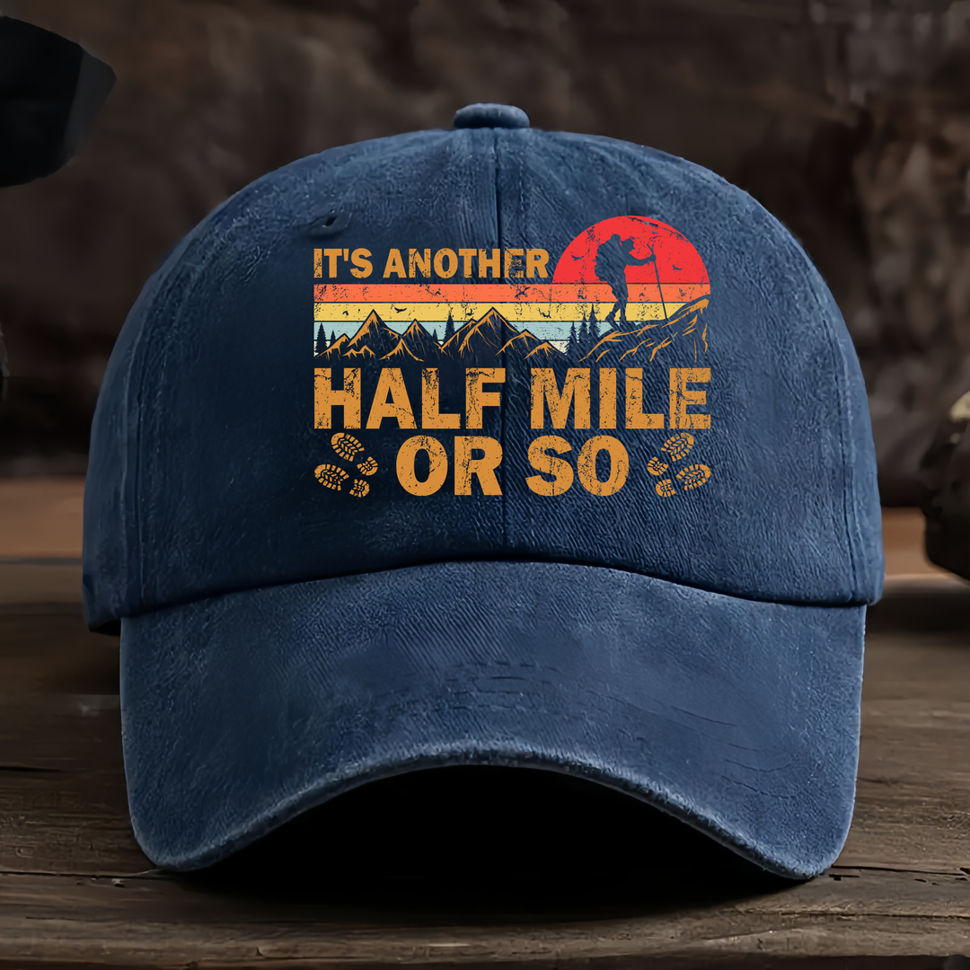 It's Another Half Mile Or So Baseball Cap - Hiking, Camping, Backpacking