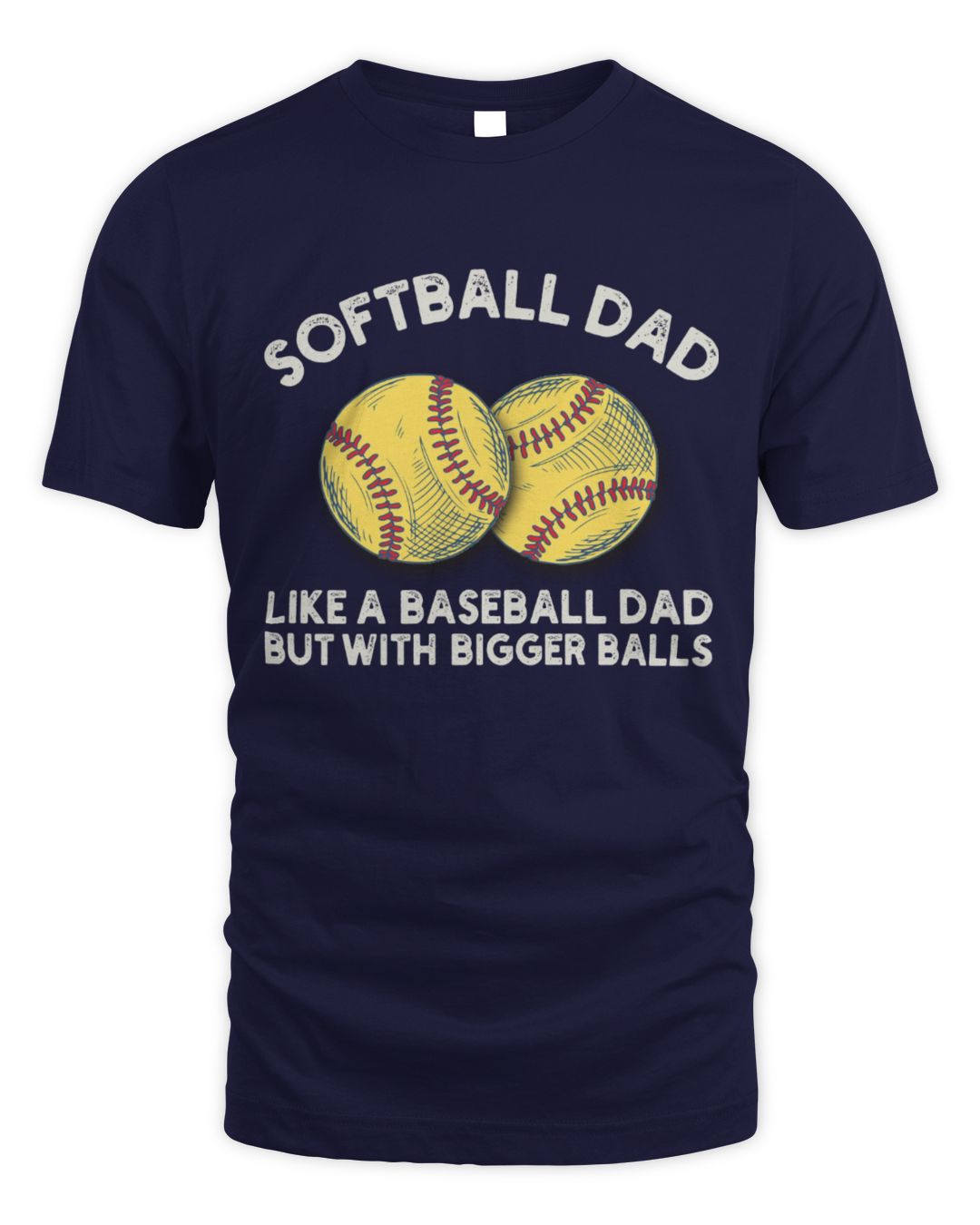[Softball] - 450 - Softball Dad Like A Baseball Dad But With Bigger Balls