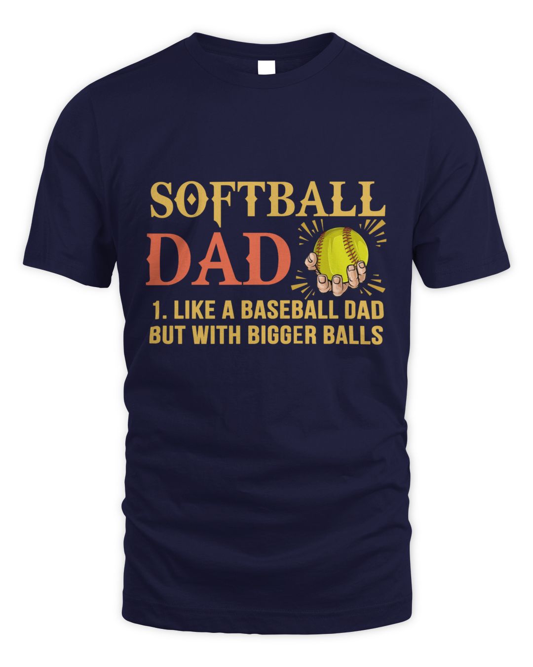 [Softball] - 002 - Softball Dad Funny Shirt – Like a Baseball Dad but with Bigger Balls Tee.