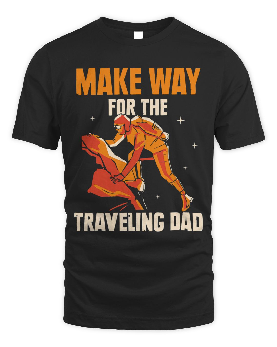 Make Way For The Traveling Dad Traveler Father Travel Daddy Unisex ...