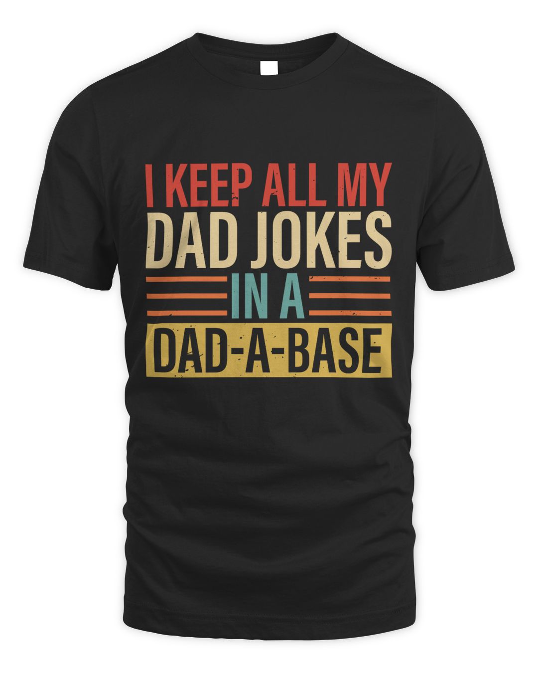 I Keep All My Dad Jokes In A Dad A Base