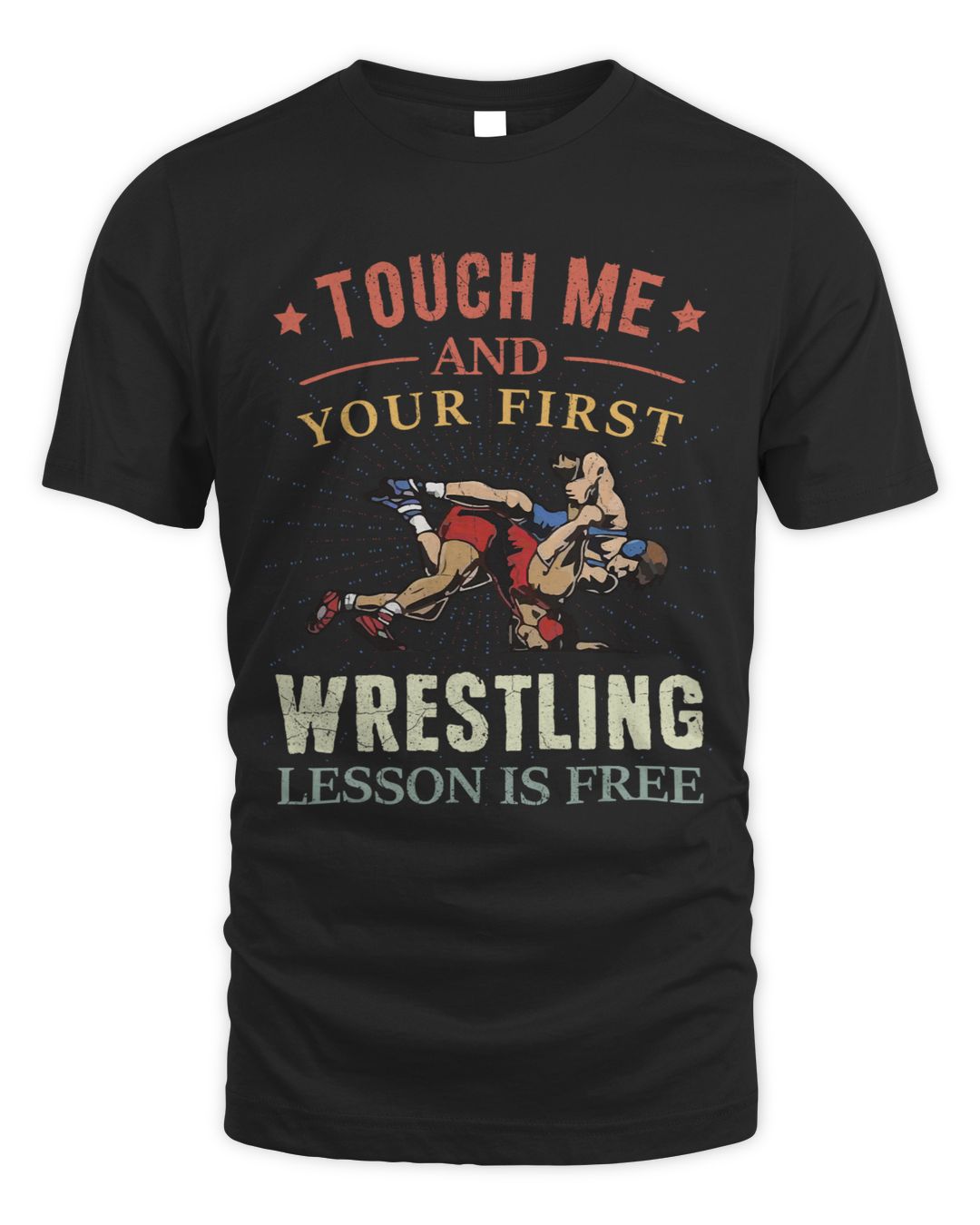 Touch Me And Your First Wrestling Lesson Is Free Wrestling