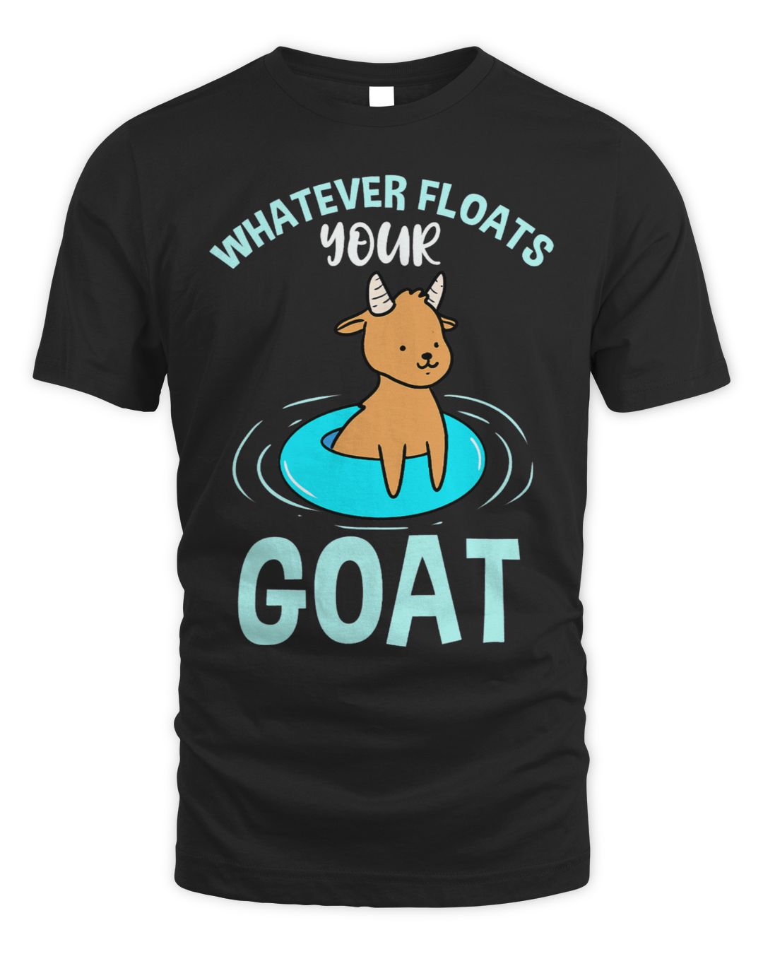 Funny Goat Whatever Floats Your Goat