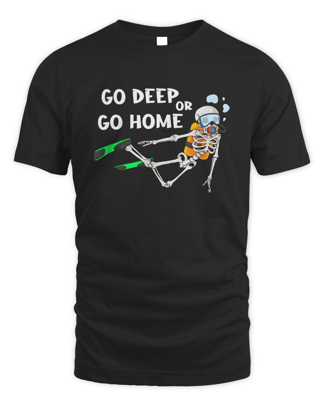 Go Deep Or Go Home - Funny Skull Scuba Diver
