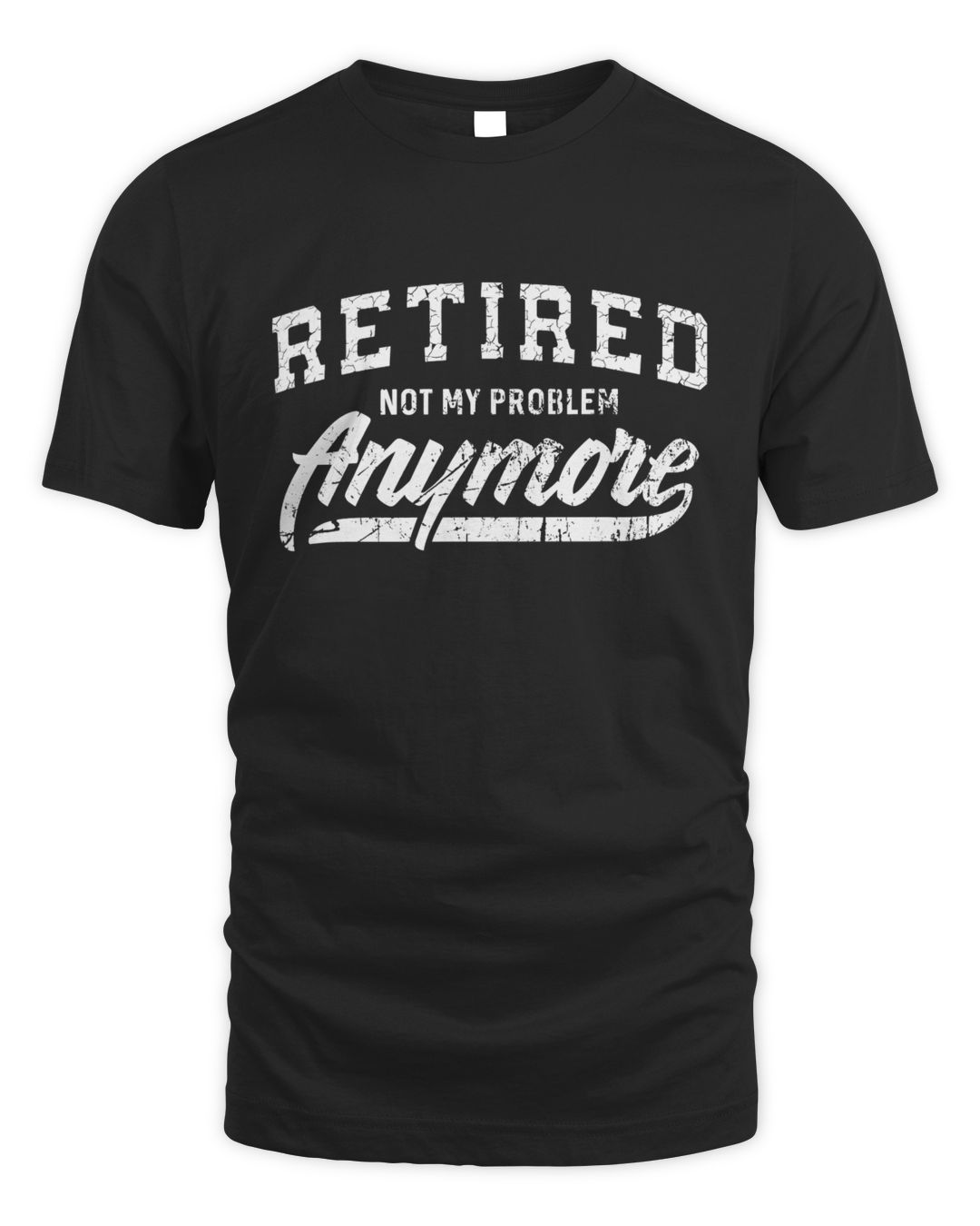 I'm Retired Shirt, Not My Problem Anymore, Funny Grandpa Shirt, Happy ...