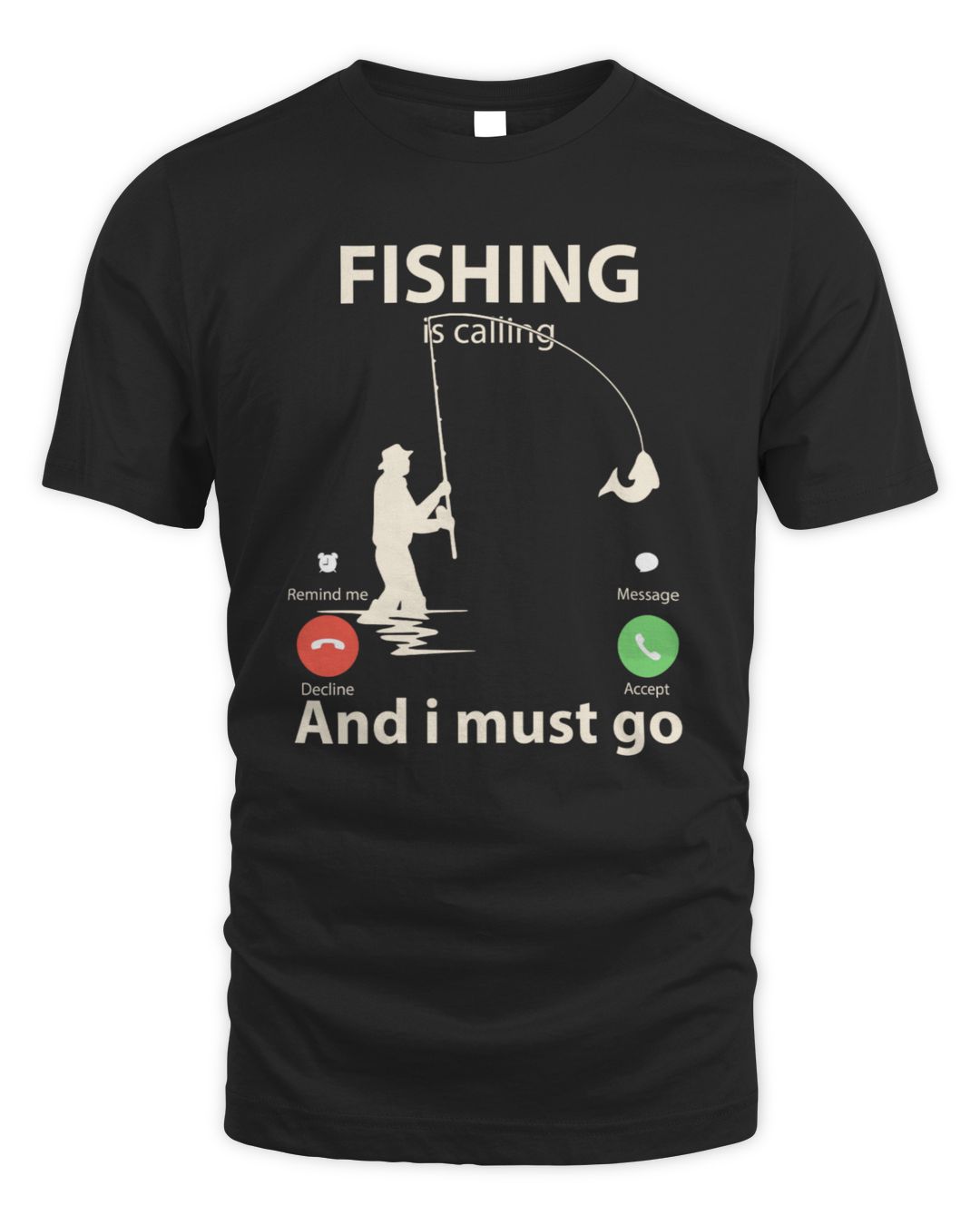 Fishing is calling and I must go Unisex Standard T-Shirt