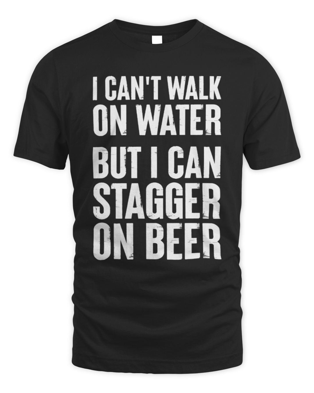 I Can't Walk on Water But I Can Stagger On Beer Shirt, Beer Shirt ...