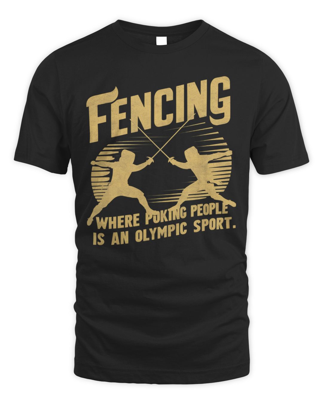 fencing where poking people is an olympic sport | Flex & Funny Tees