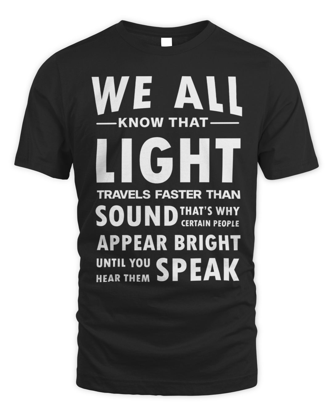 SCIENCE - WE ALL KNOW THAT (LIGHT) TRAVELS FASTER THAN (SOUND) SCIENCE - WE ALL KNOW THAT (LIGHT) TRAVELS FASTER THAN (SOUND)