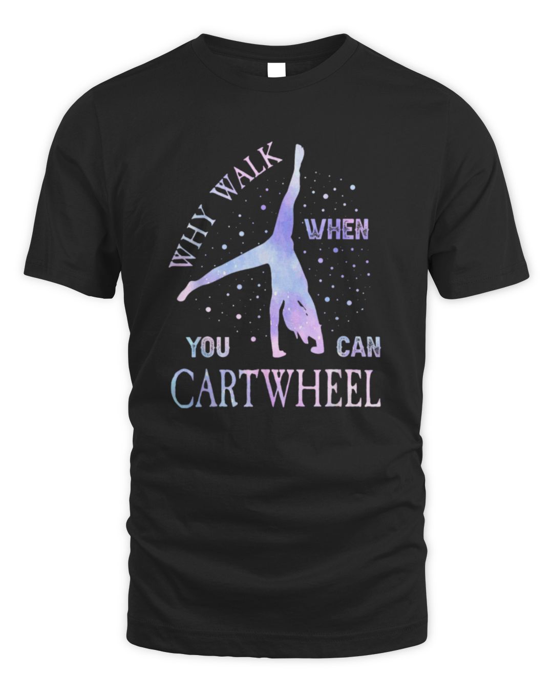 Why Walk When You Can Cartwheel Cute Gymnastics Women Girls | teecodo