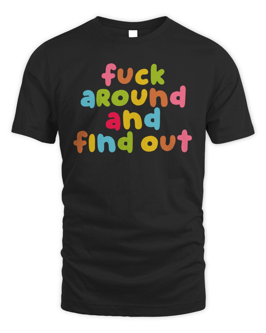 Fuck Around And Find Out Shirt