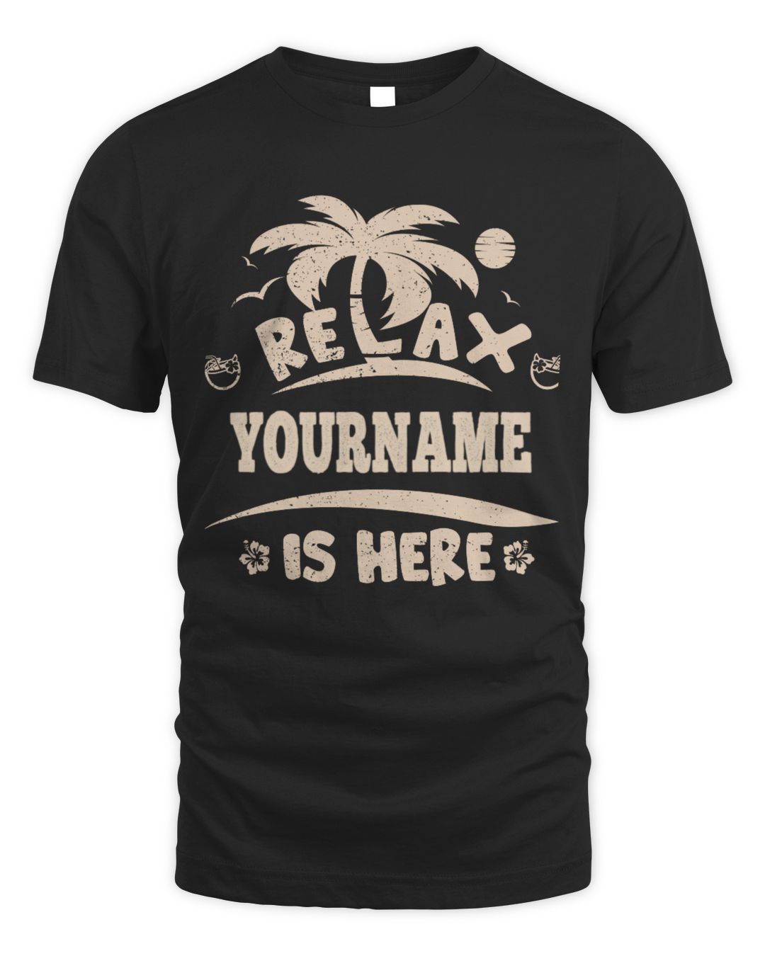 Relax YOUR NAME Is Here . Custom T-Shirt Printing Premium