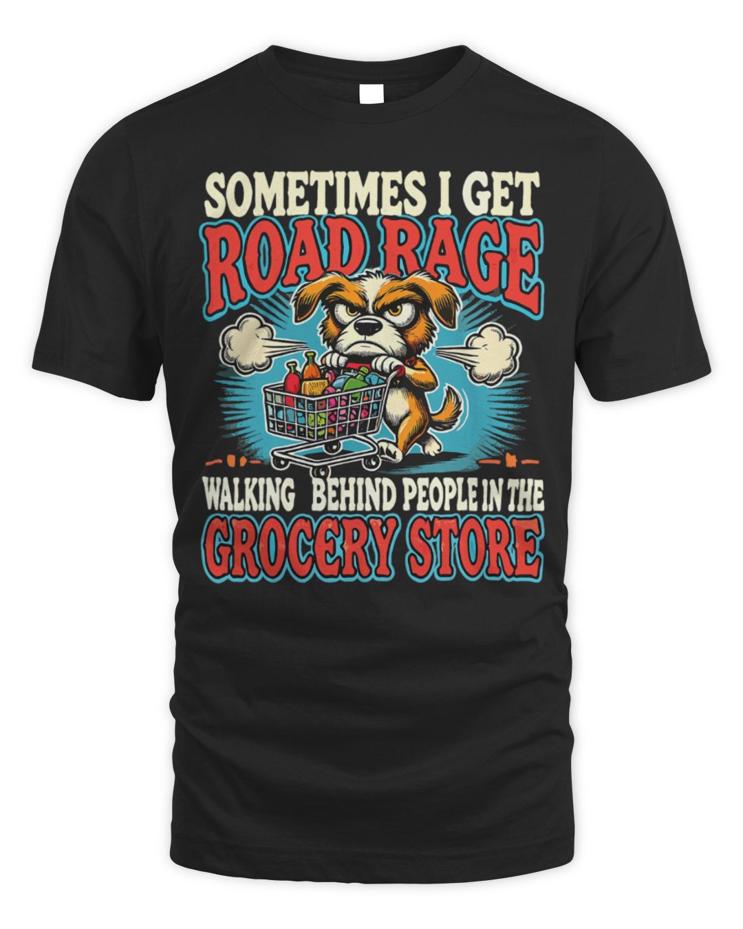 Dog Sometimes I Get Road Rage Walking Behind People | HDshop