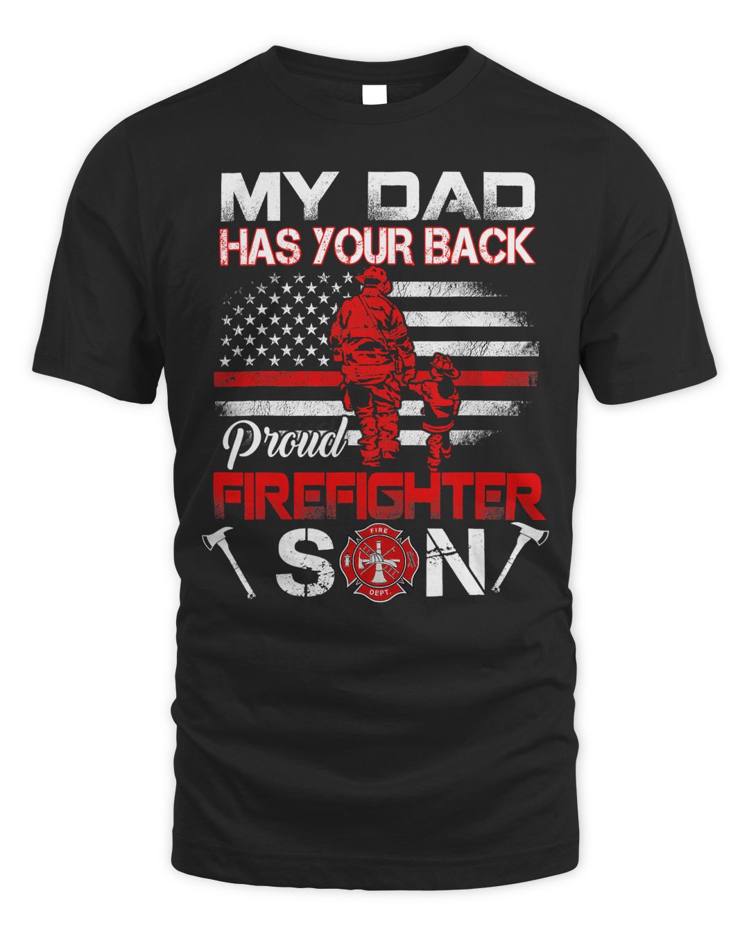 Firefighter Fireman My Dad Has Your Back Proud Firefighter Son Tee ...