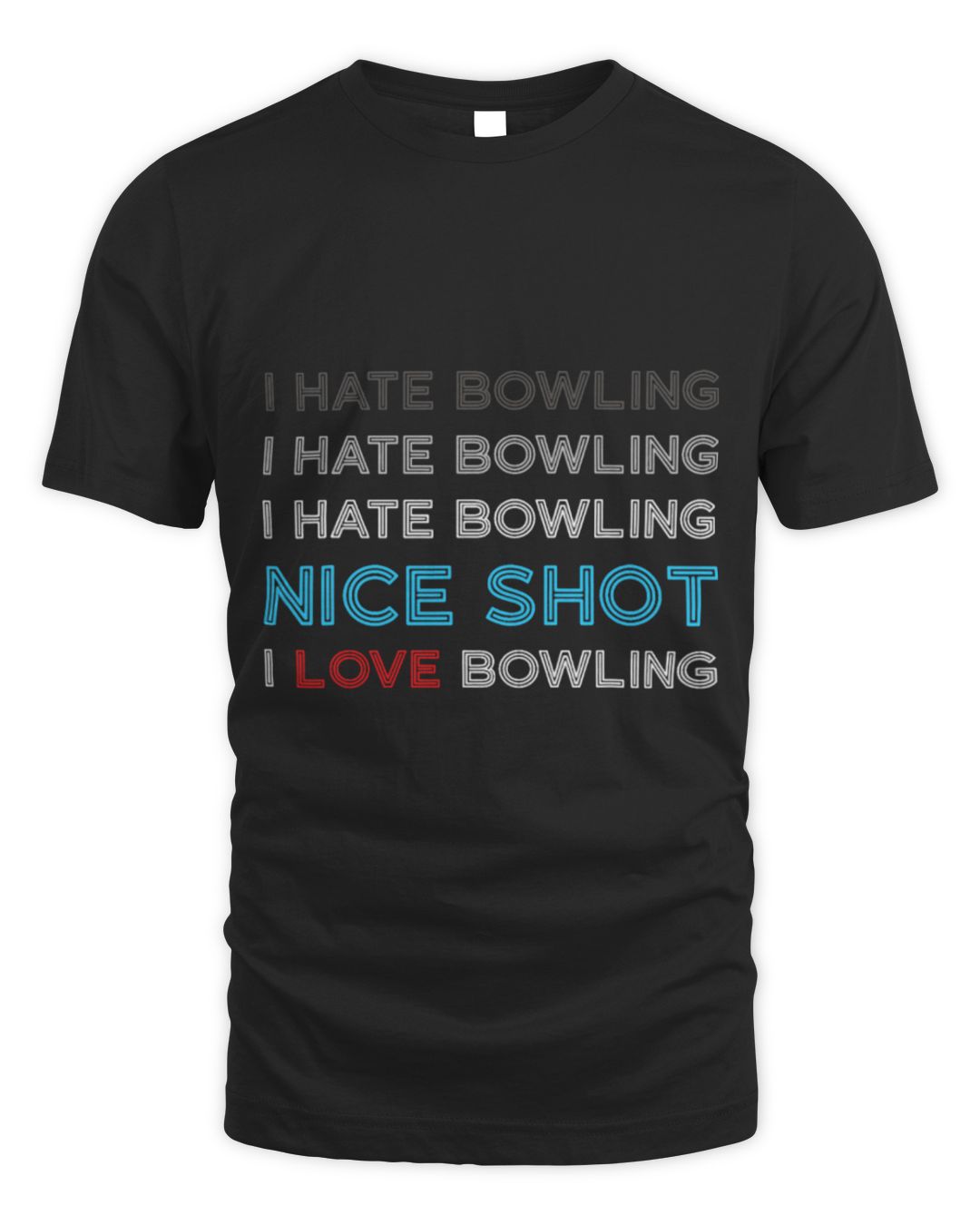Cute Bowler I Hate Bowling I Hate Nice Shot I Love Bowling