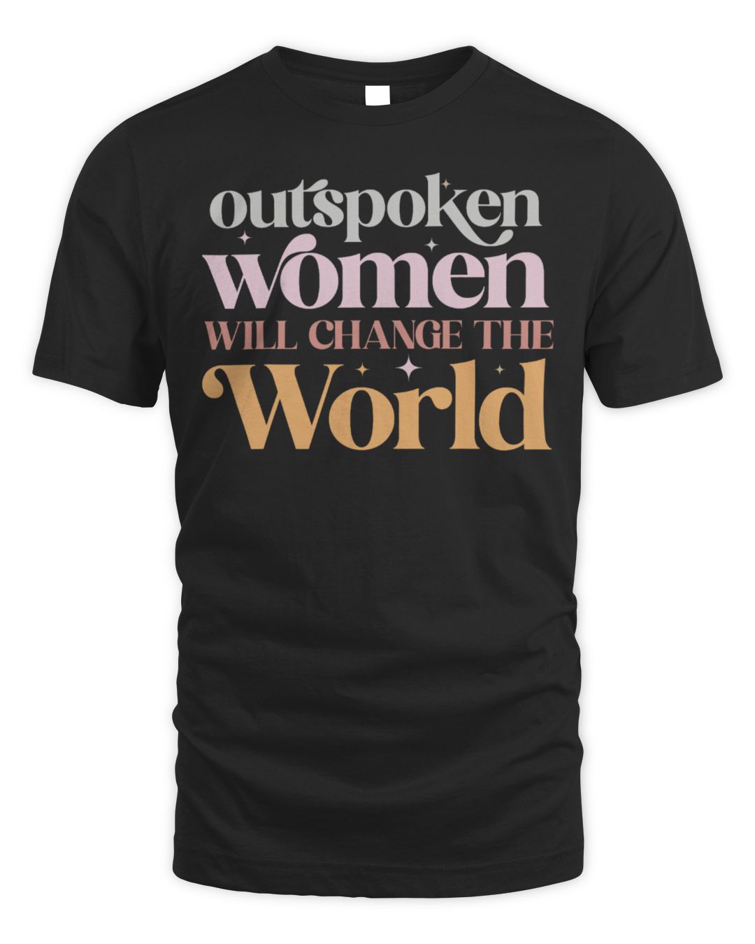 Outspoken Women Will Change the World Feminist