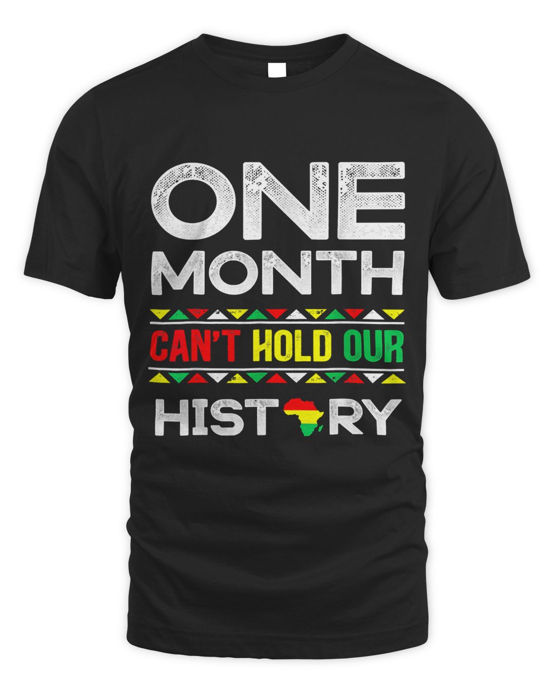 One Month Cant Hold Our History African Black History Month 1 Senprints