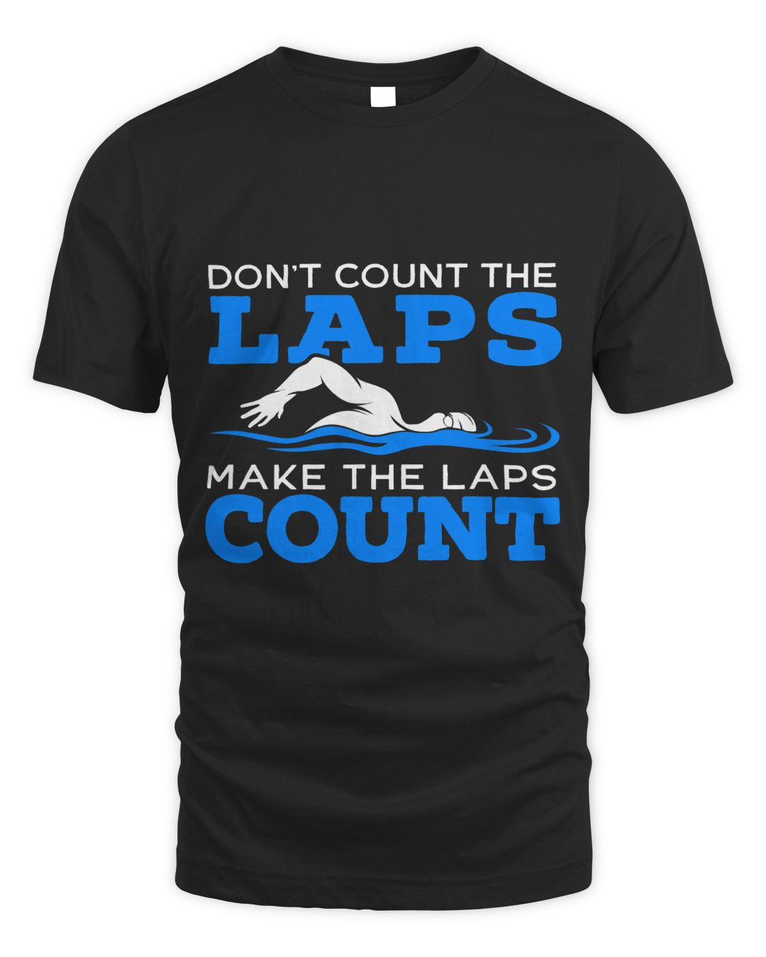 Dont Count The Laps Make The Laps Count Swimming Motivation | SenPrints Dont Count The Laps Make The Laps Count Swimming Motivation | SenPrints