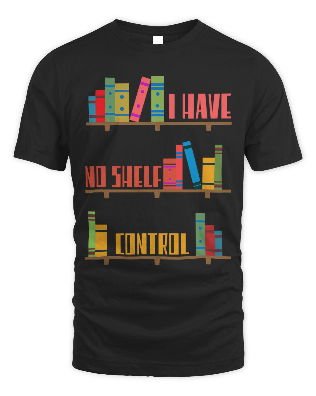 I Have No Shelf Control Funny Library Reading Lovers Designs 2 | SenPrints