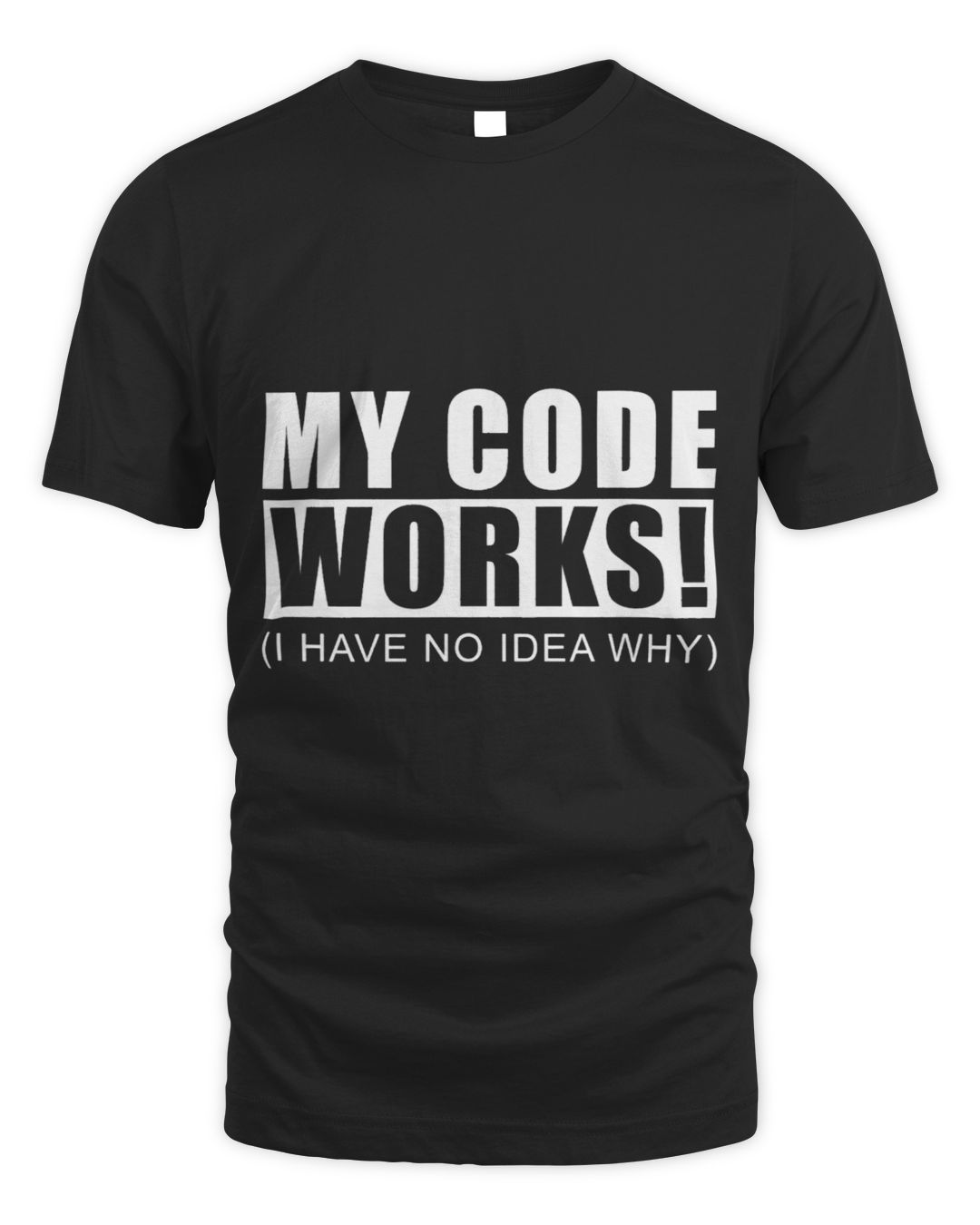 Funny Coding My Code Works I Have No Idea Why Programmer Unisex Standard T-Shirt