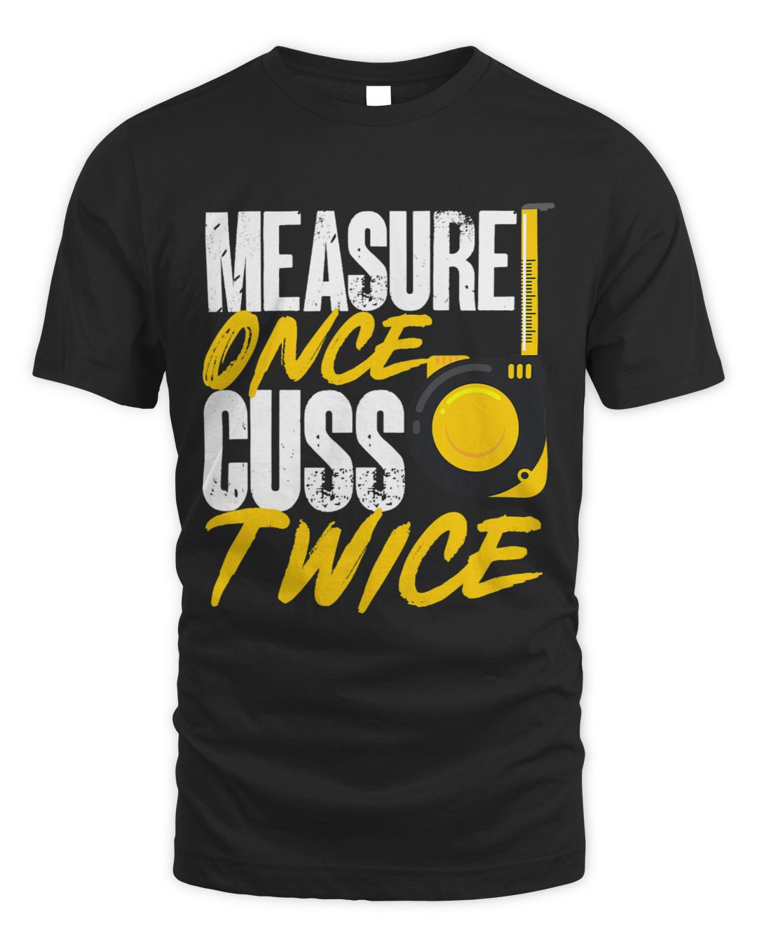 Measure Once Cuss Twice Construction Worker Carpenter