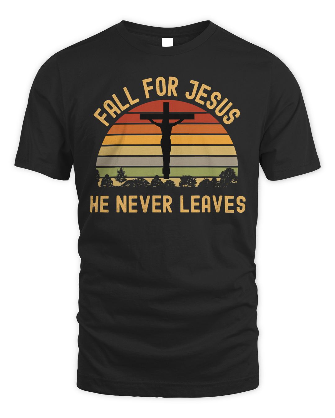 Christian Jesus Christ Christian Fall For Jesus He Never Leaves ...