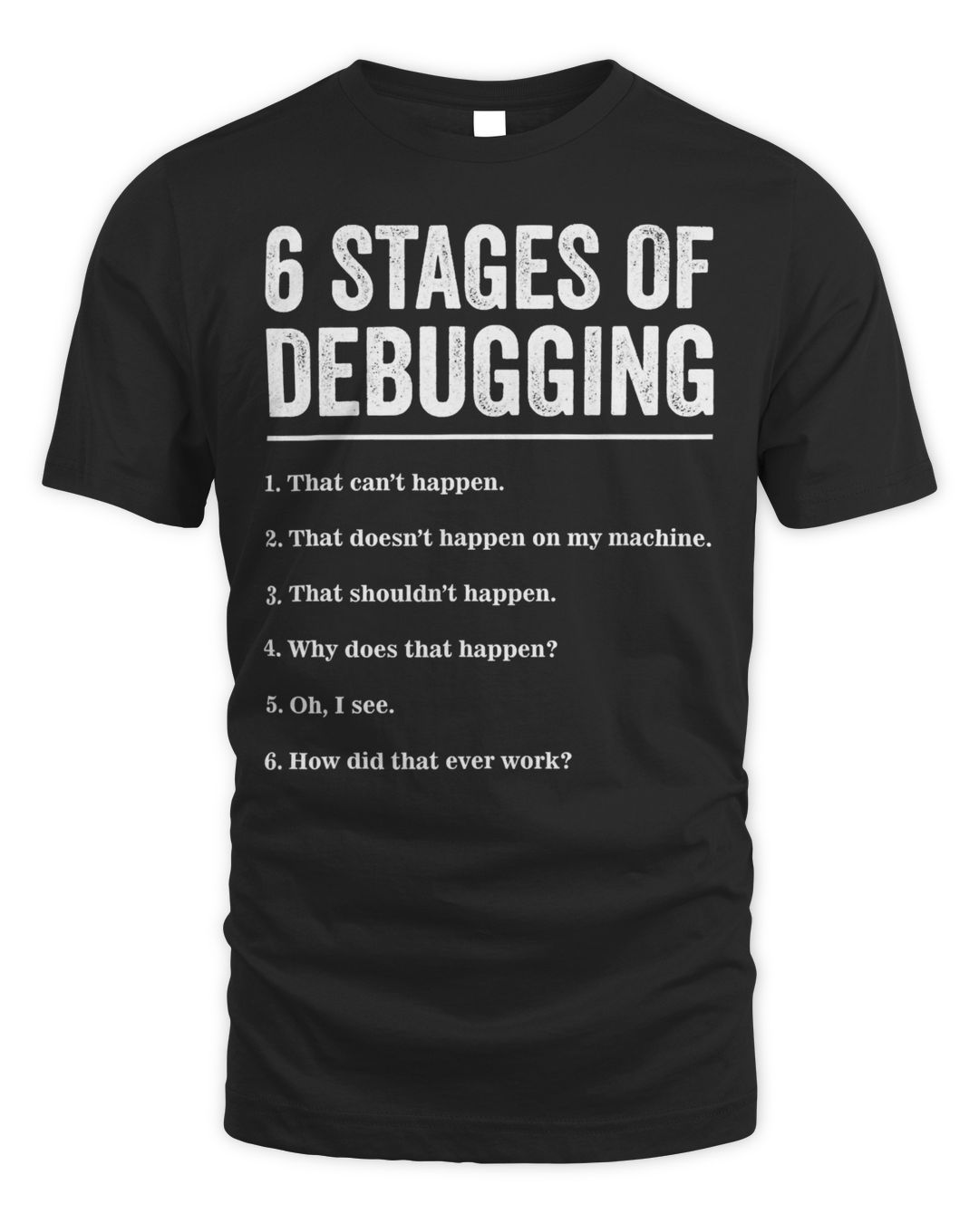6 Stages of Debugging Bug Coding Computer Programmer T-Shirt | Love U.S. Navy