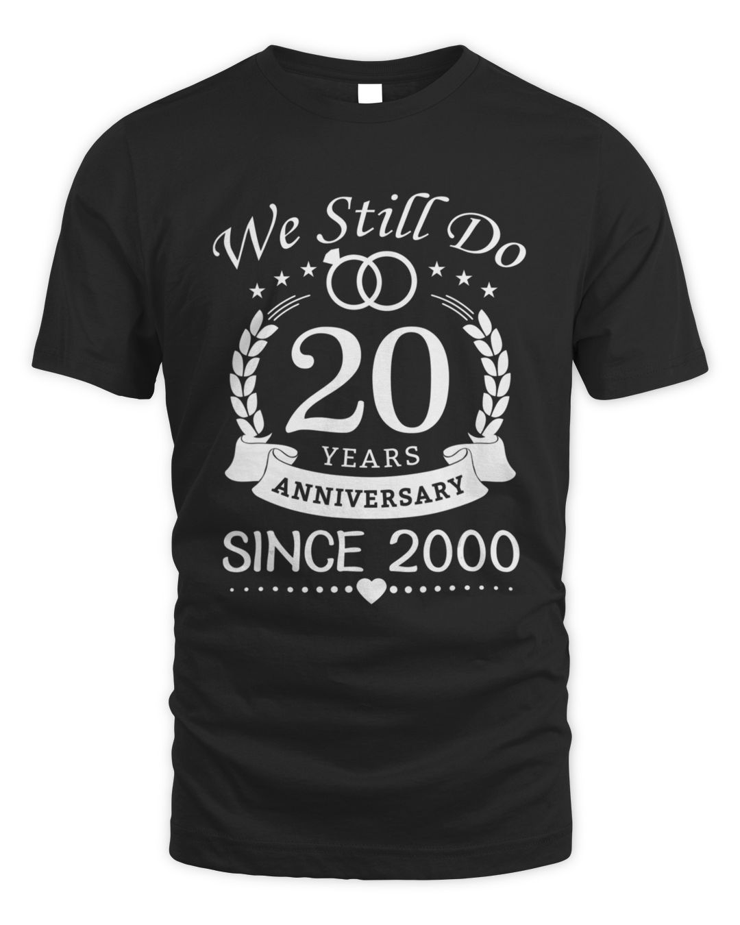 We Still Do 20 Years Since 2000. 20th Wedding Anniversary T-Shirt | Micery