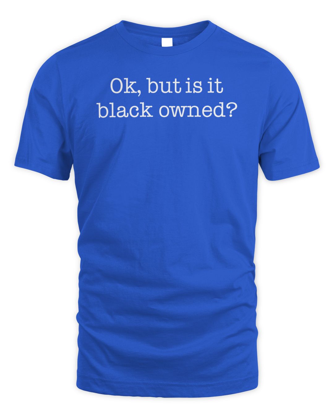 Ok But Is It Black Owned Shirts