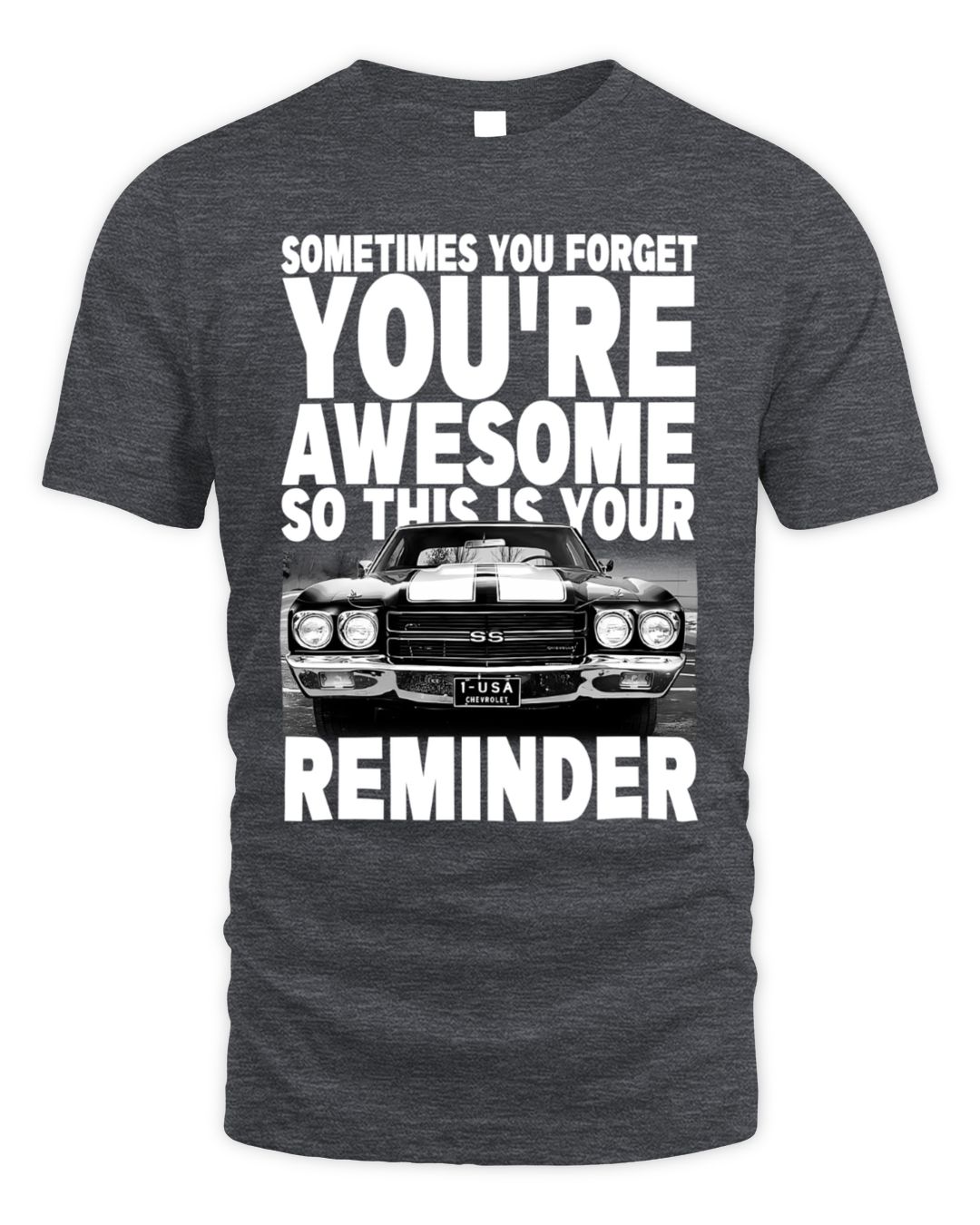 You're Awesome Reminder Car T-Shirt | Classic Cars Prints USA ...