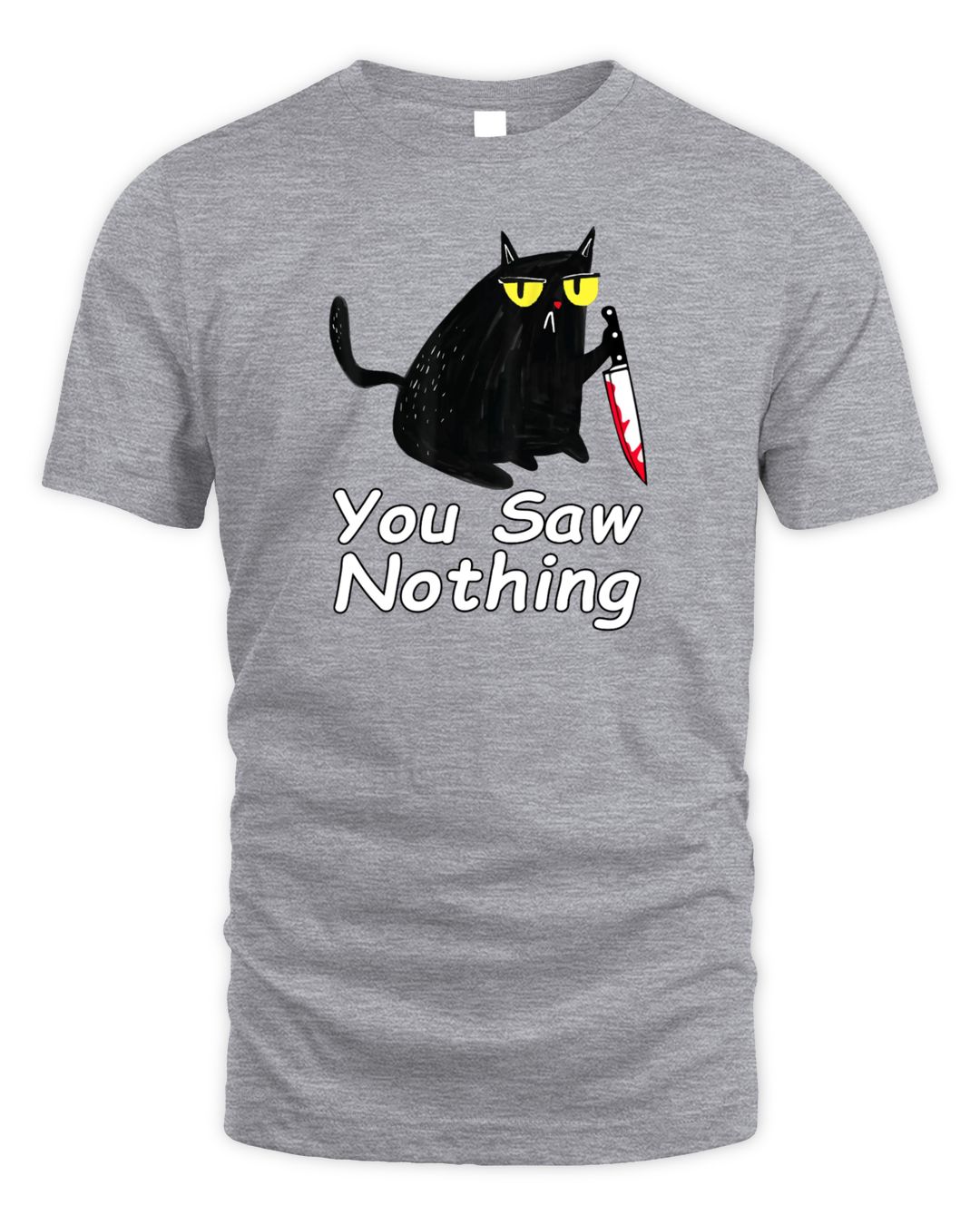 Funny Cat You Saw Nothing, Funny Black Cat Gift idea