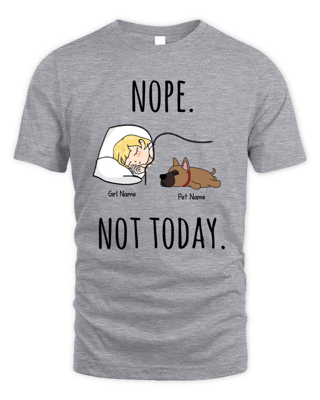 Nope Not Today 2 - Dogs And Cats Personalized T-Shirt | Ducon Space Nope Not Today 2 - Dogs And Cats Personalized T-Shirt | Ducon Space