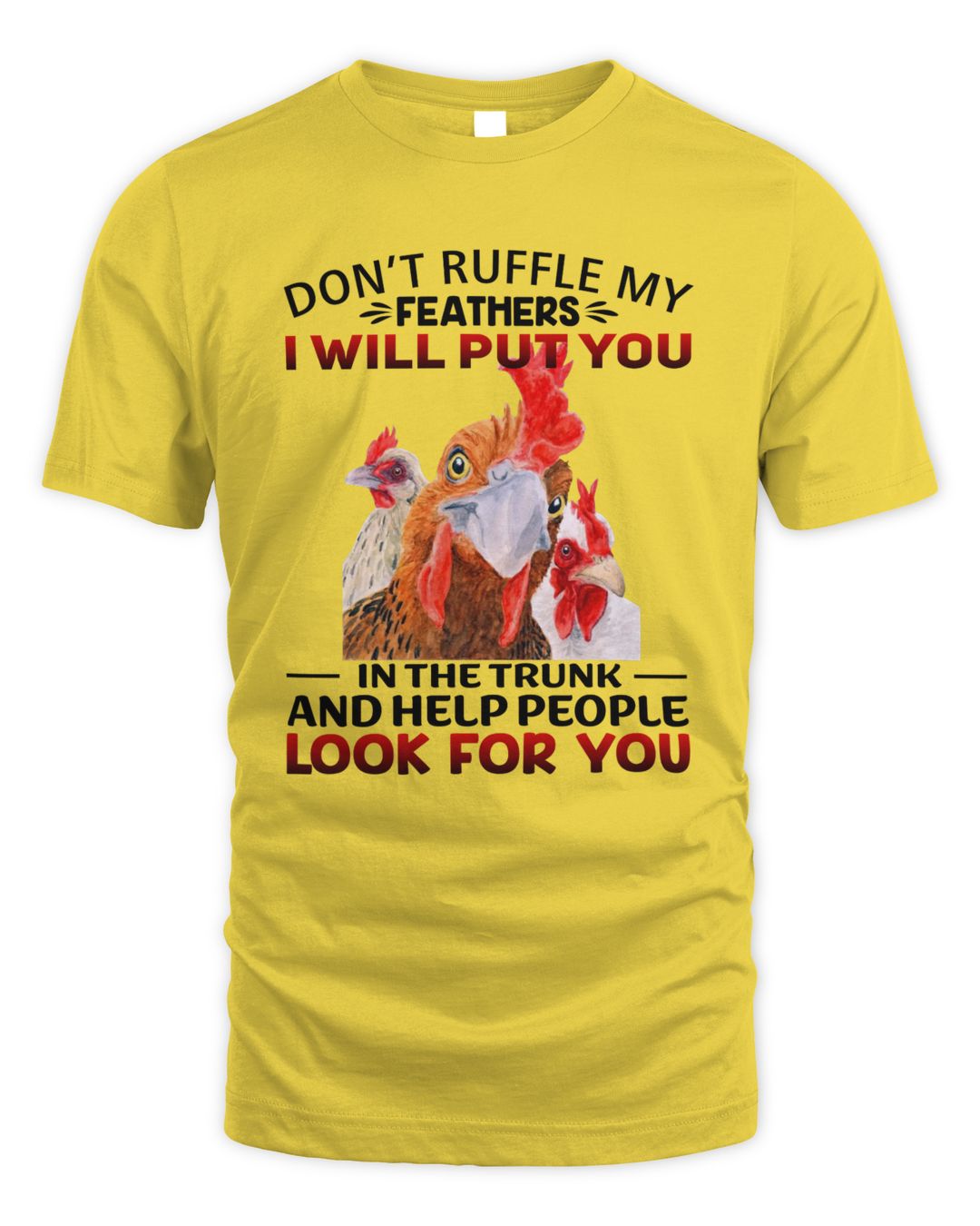 Don't Ruffle My Feathers I Will Put You In The Trunk
