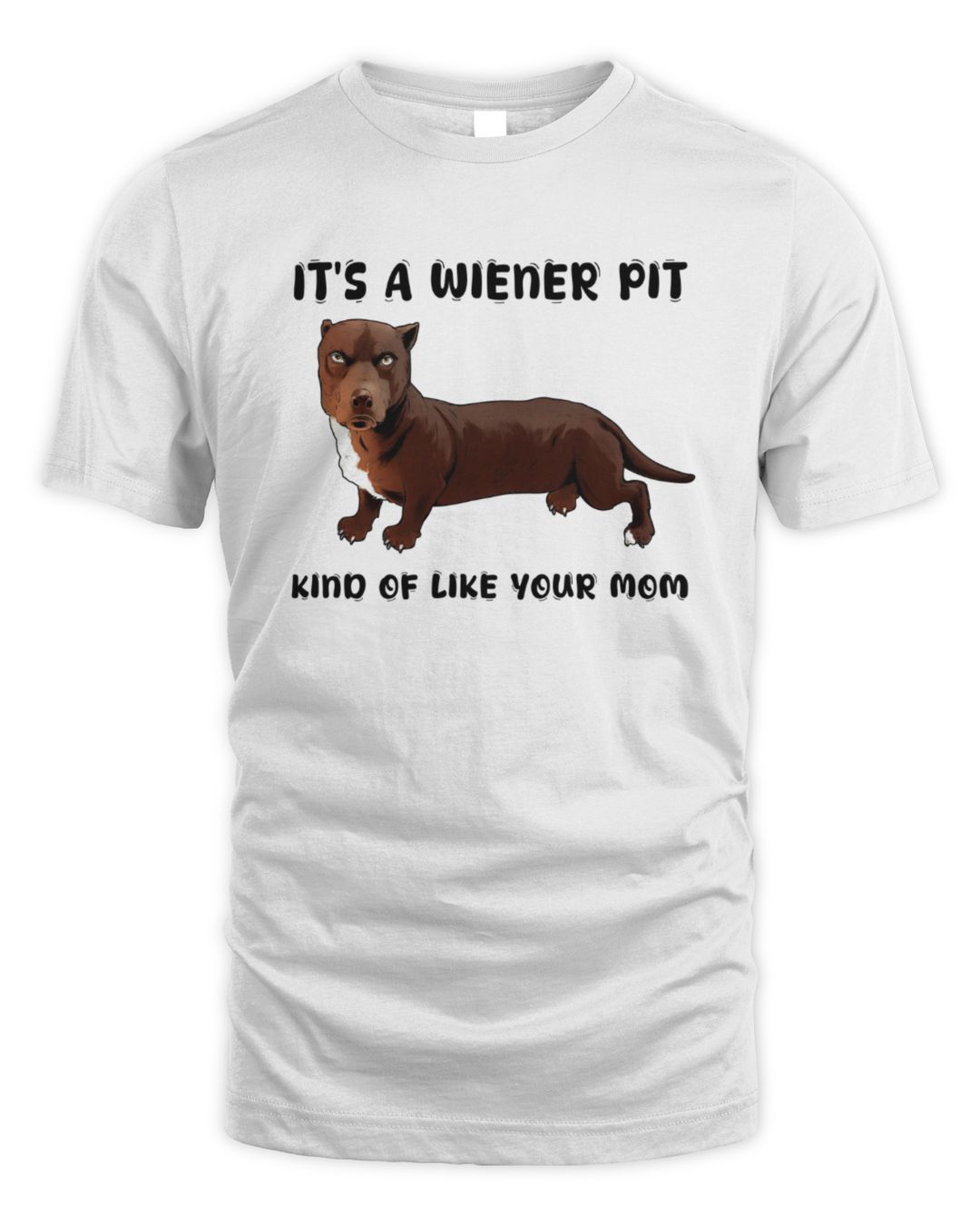 Its A Wiener Pit Kind OF like your Mom | Comical prints