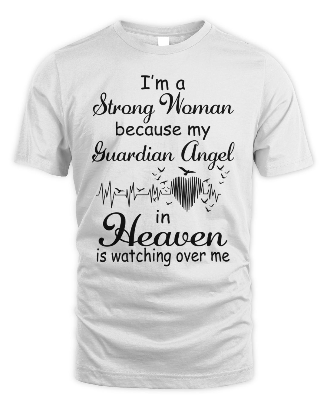 I'm A Strong Woman Because My Guardian Angel In Heaven Is Watching Over Me