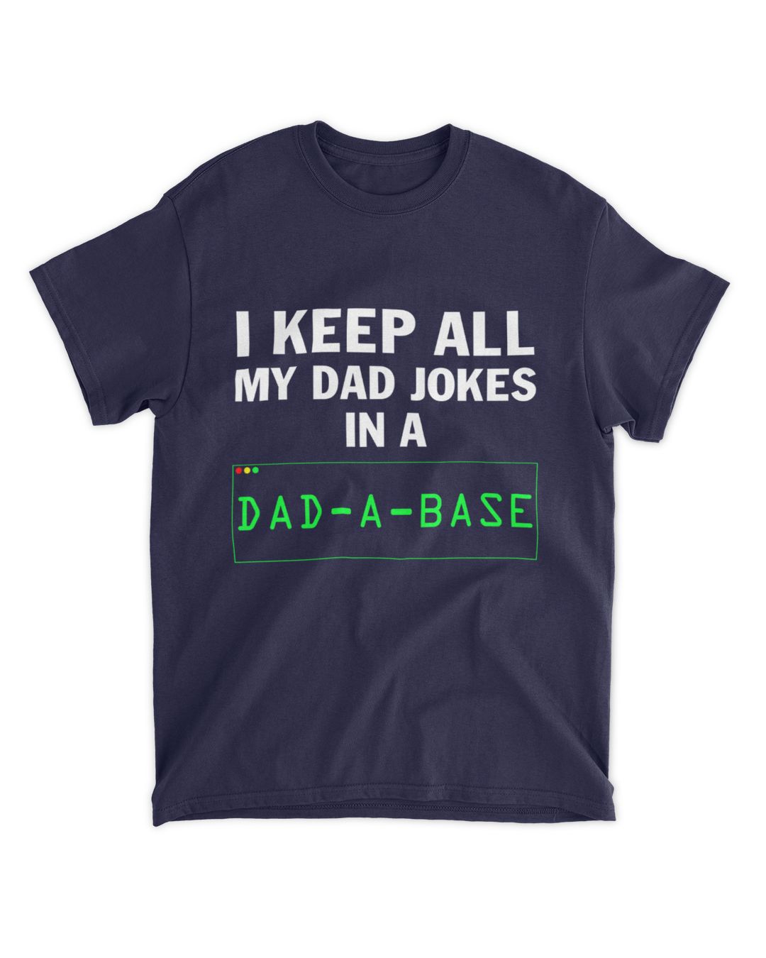 ETT133 I Keep All My Dad Jokes In A Dad A Base Unisex Standard T-Shirt