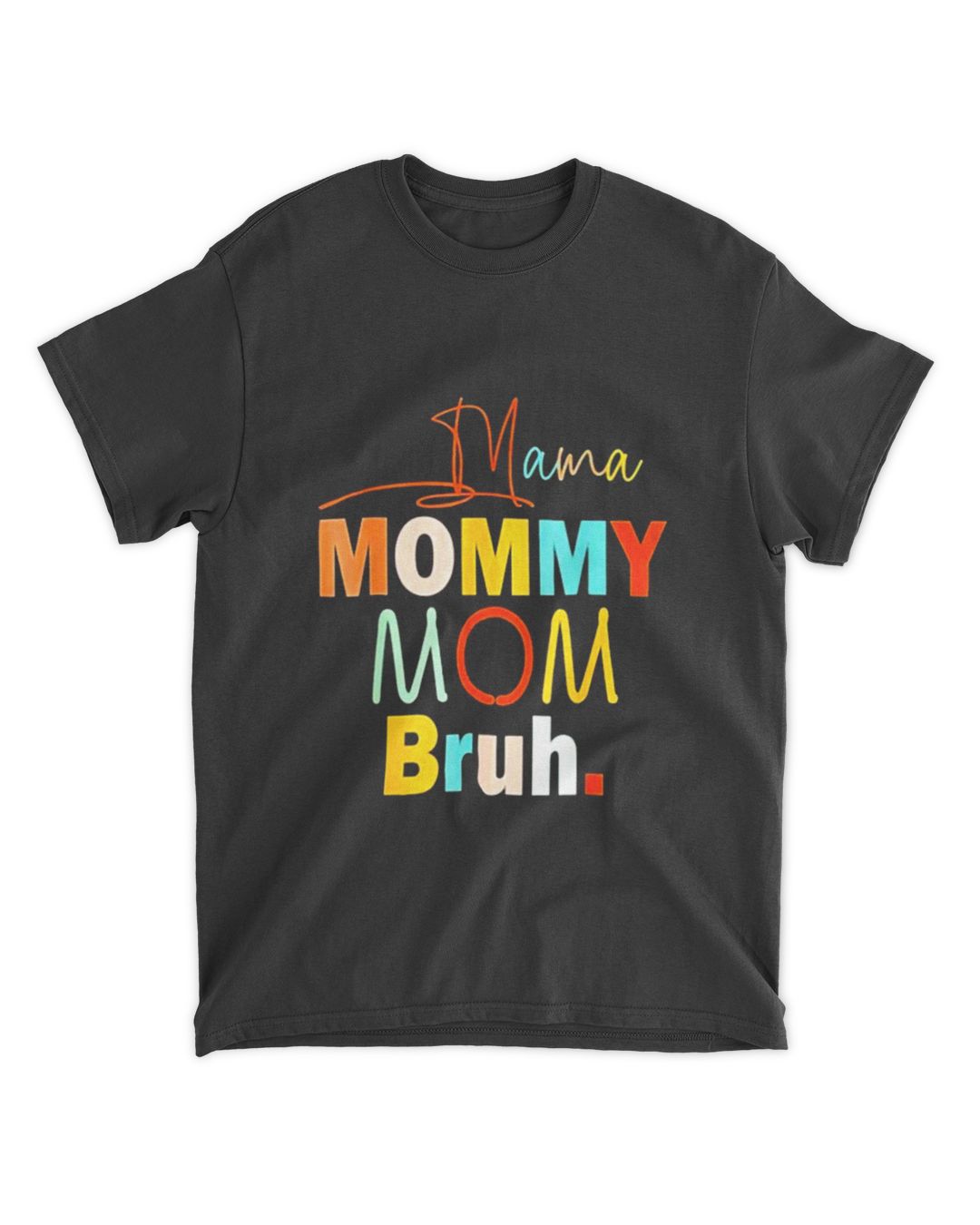 Mama Mommy Mom Bruh Shirt Senprints