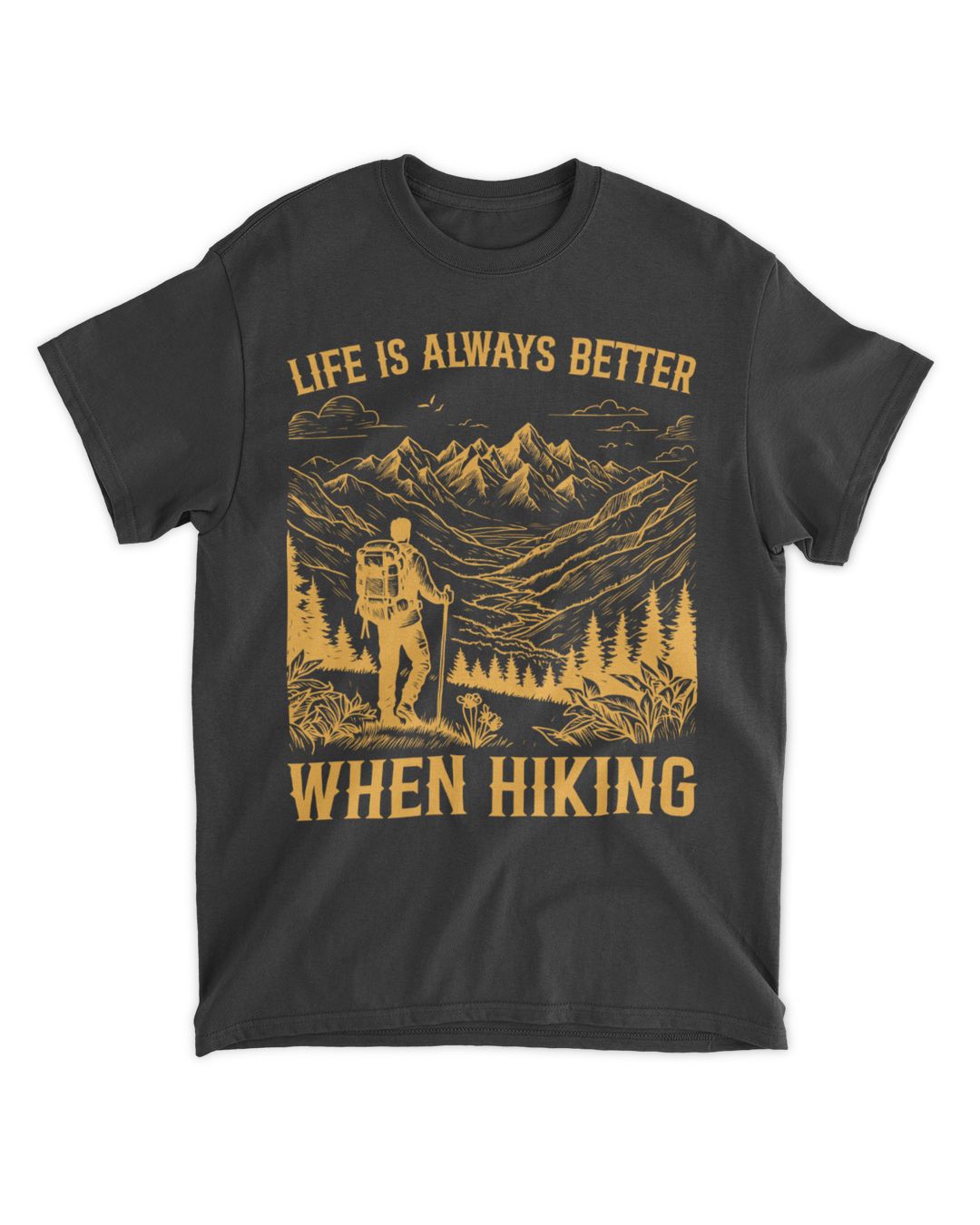 Hiking ( Hiking Trails ) - Life Is Always Better When Hiking T-shirt ...