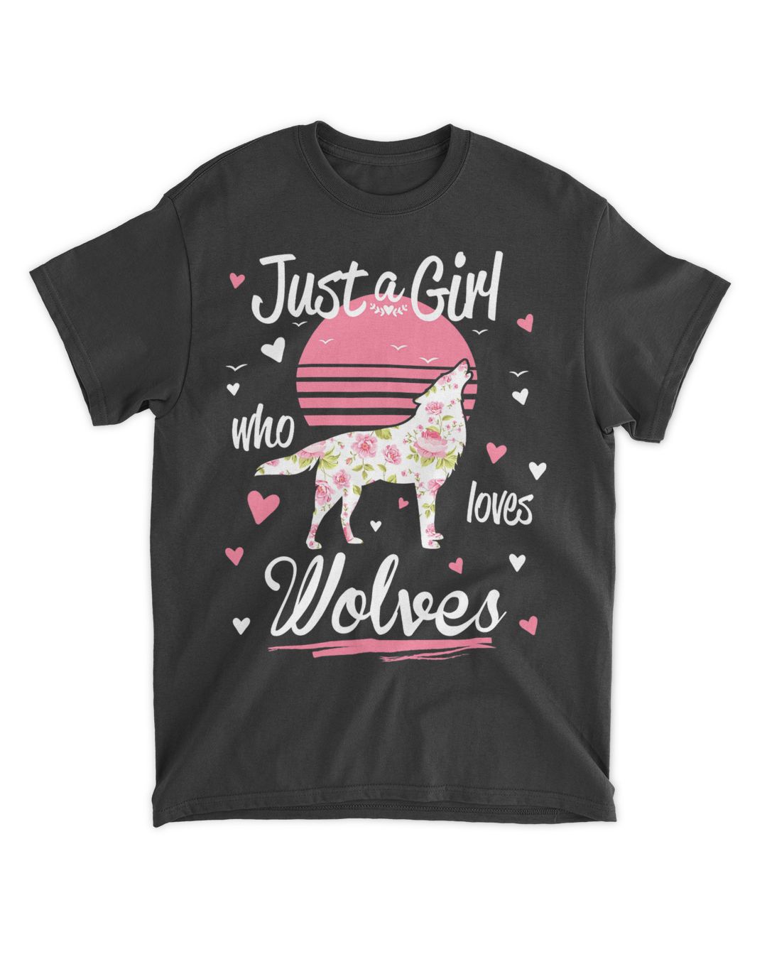Wolf Shirt. Just A Girl Who Loves Wolves T-Shirt