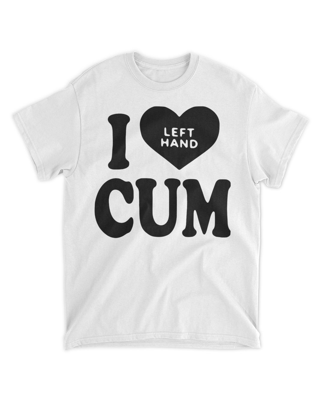 I Love Cum Left Hand Shirt Senprints 