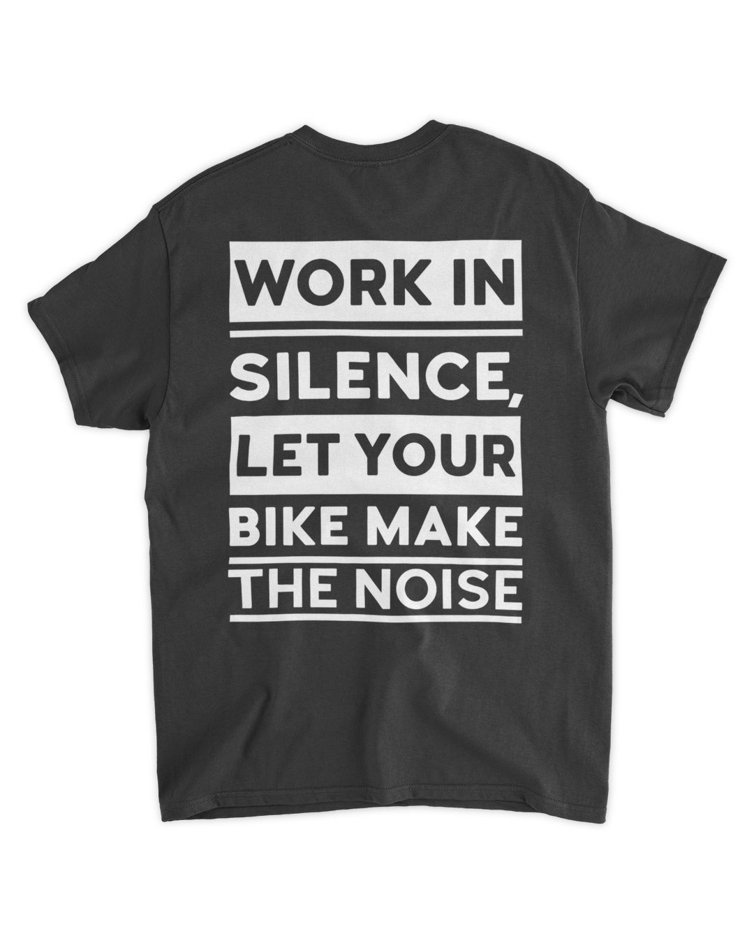 Work In Silence Let Your Bike Make The Noise Back