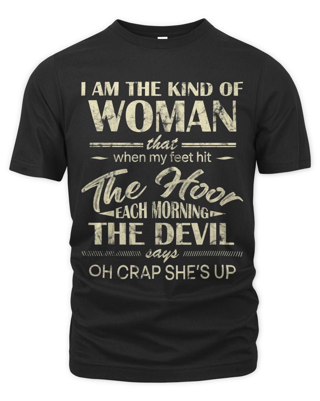 Kind Of Woman That When My Feet Hit The Floor Unisex Premium T-Shirt