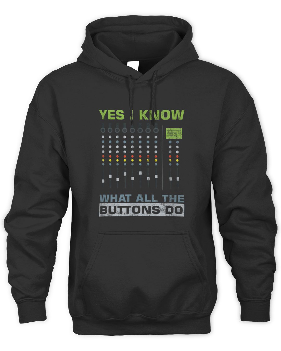 Sound engineer Sound Guy Yes I know what all buttons do