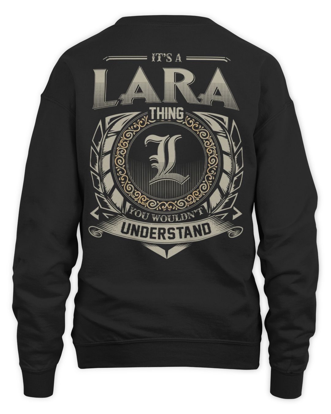 It's a LARA Thing You Wouldn't Understand US04 Unisex Sweatshirt