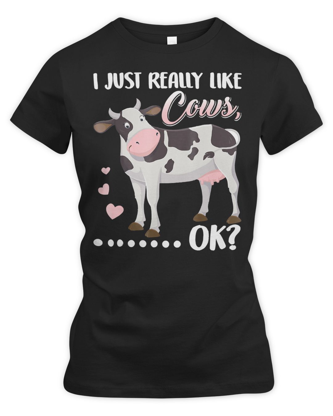 Cow Mooey I Just Really Like Cows Ok Love Cow Farmer Funny Cow Cows