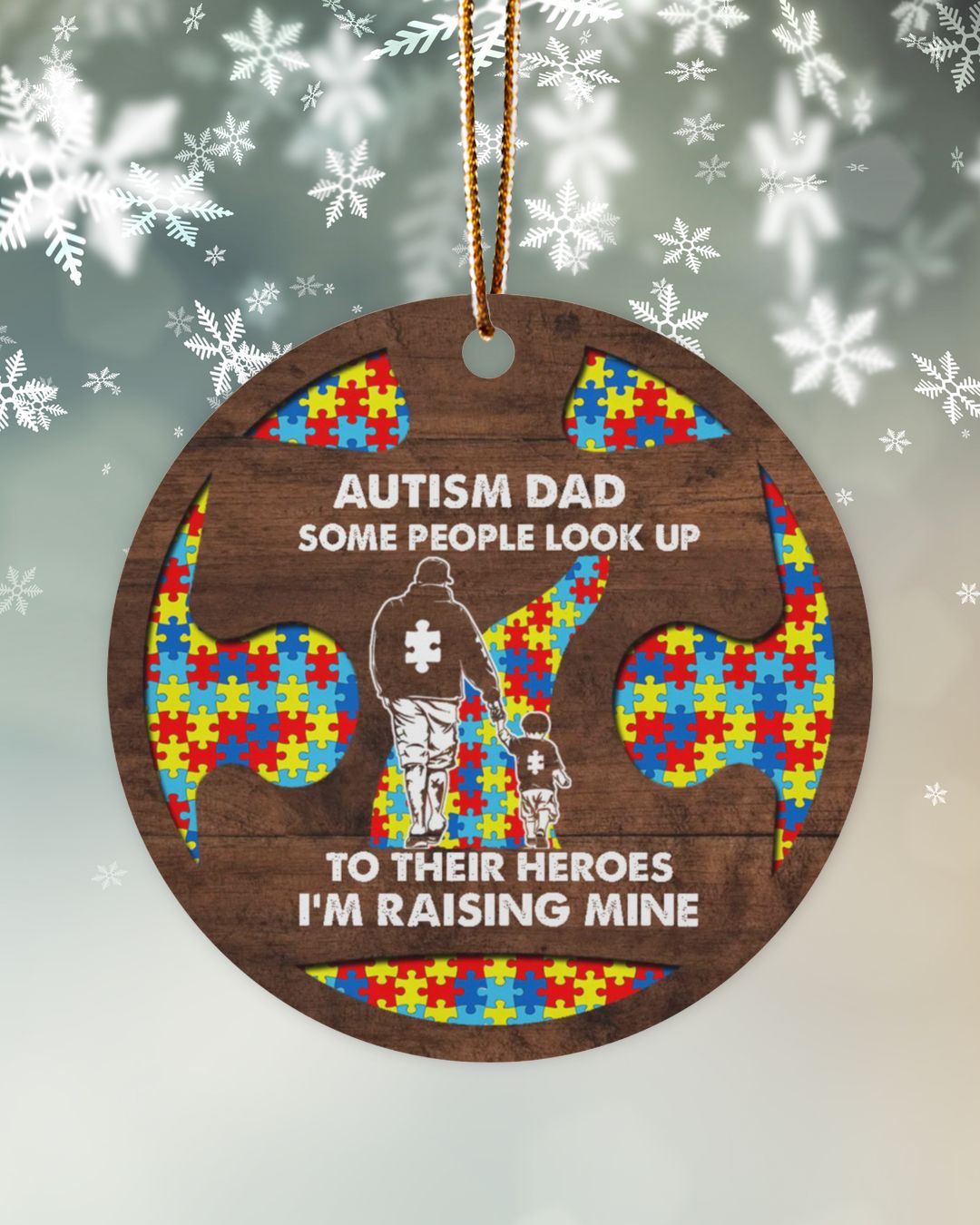 Autism Dad Some People Look Up To Their Heroes I'm Raising Mine Wood ...