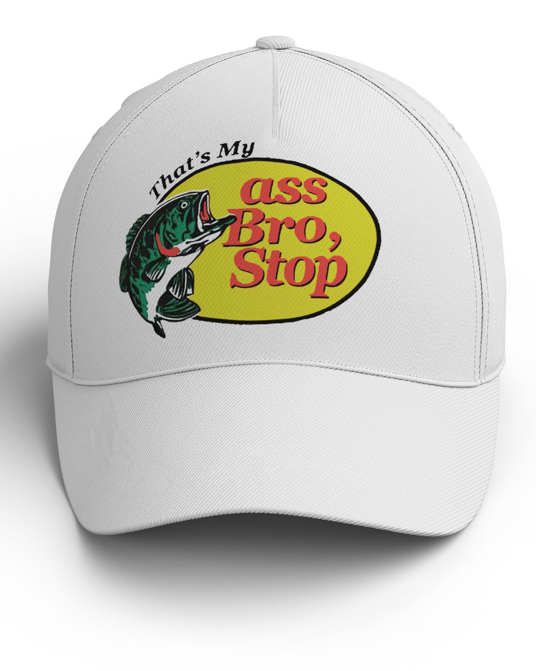 Thats my ass bro stop hat Thats my ass bro stop hat