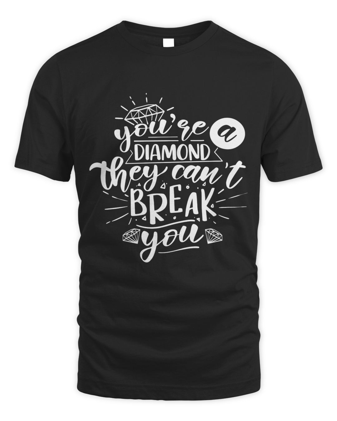 You're a diamond they can't break you | SenPrints You're a diamond they can't break you | SenPrints