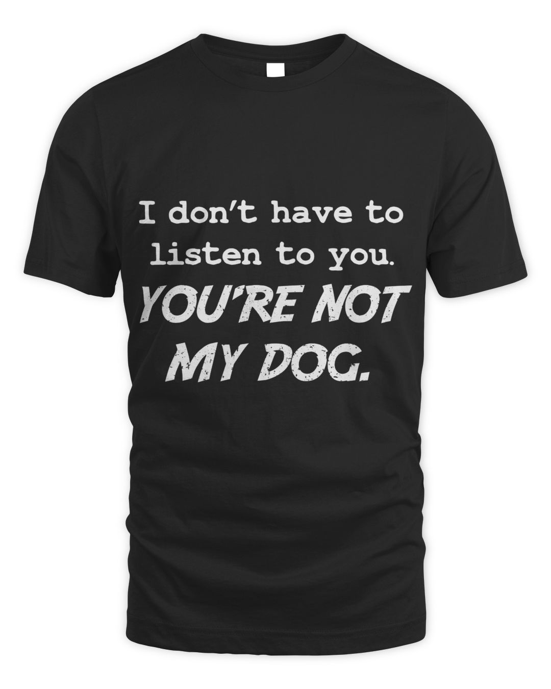 You Are Not My Dog, Dog Lover Funny Quote